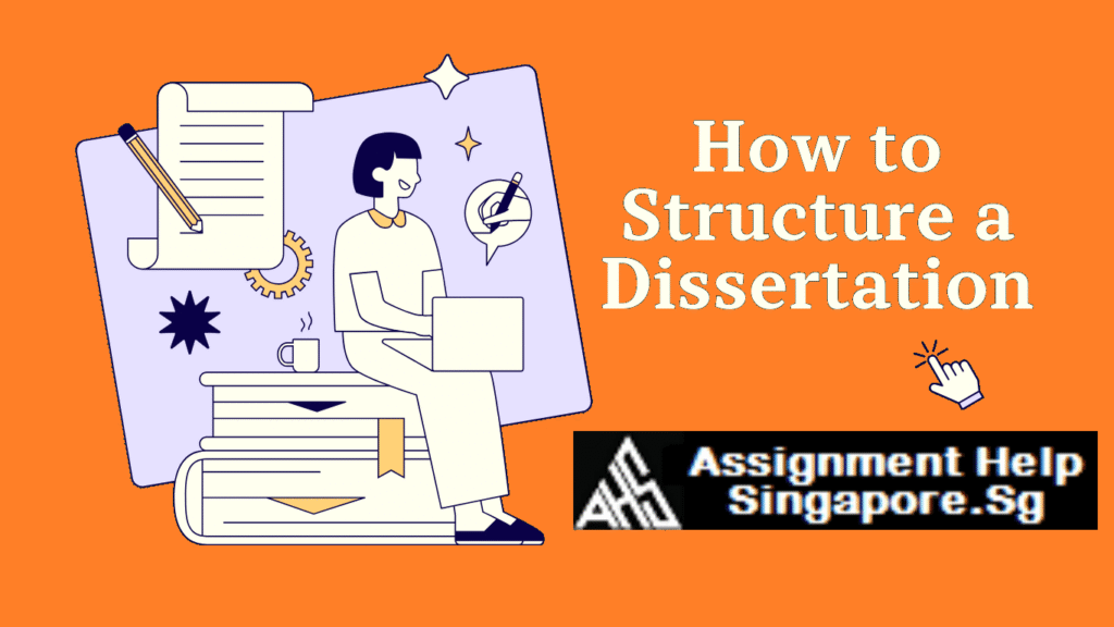 How Should a Dissertation be Structured? - Assignment Help Singapore